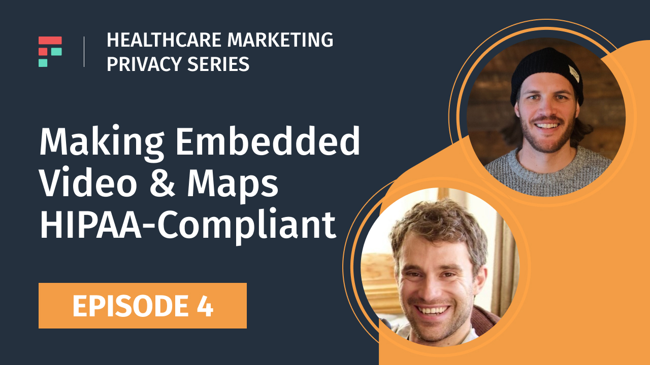 On-Demand | Ep. 4 Making Embedded Video & Maps HIPAA-Compliant
